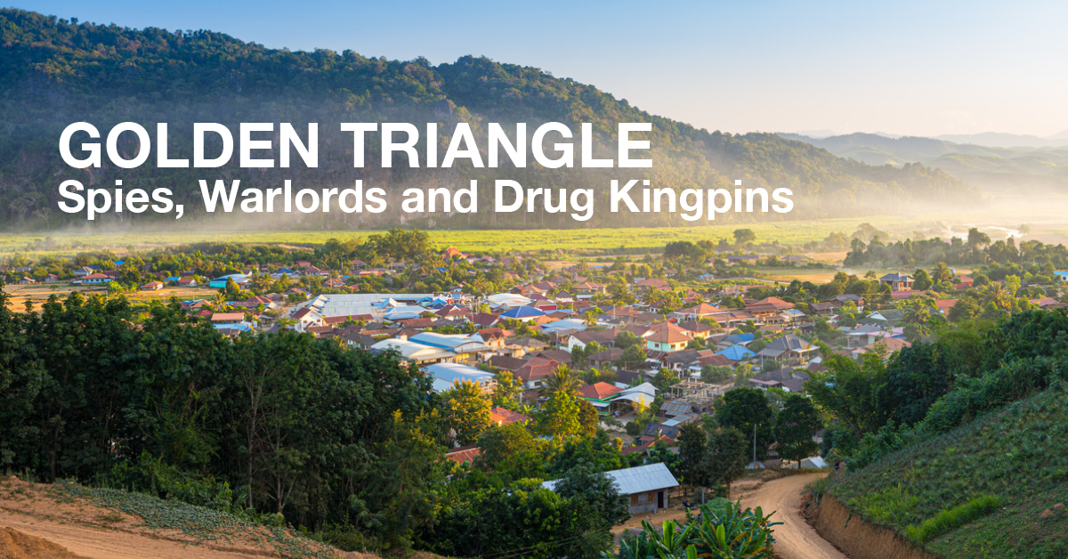 Golden Triangle: Spies, Warlords and Drug Kingpins | Maritime Fairtrade